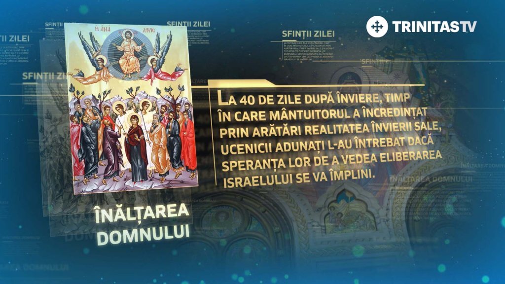 Înălțarea Domnului – 29 mai - TRINITAS TV