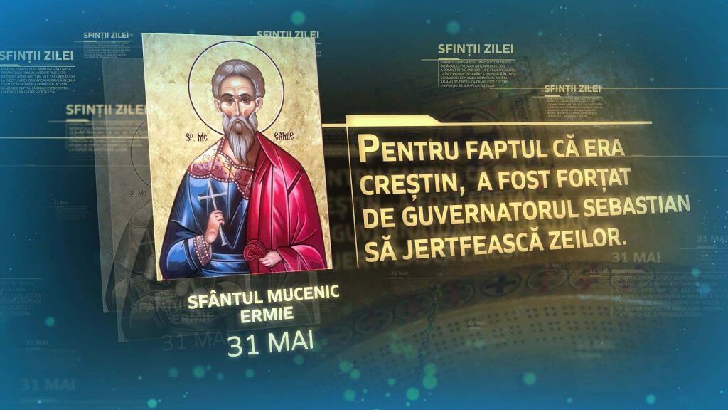 Sfântul Mucenic Ermie – 31 mai - TRINITAS TV