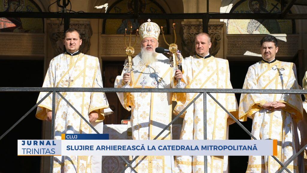 Liturghie arhierească la Catedrala Mitropolitană din Cluj-Napoca ...