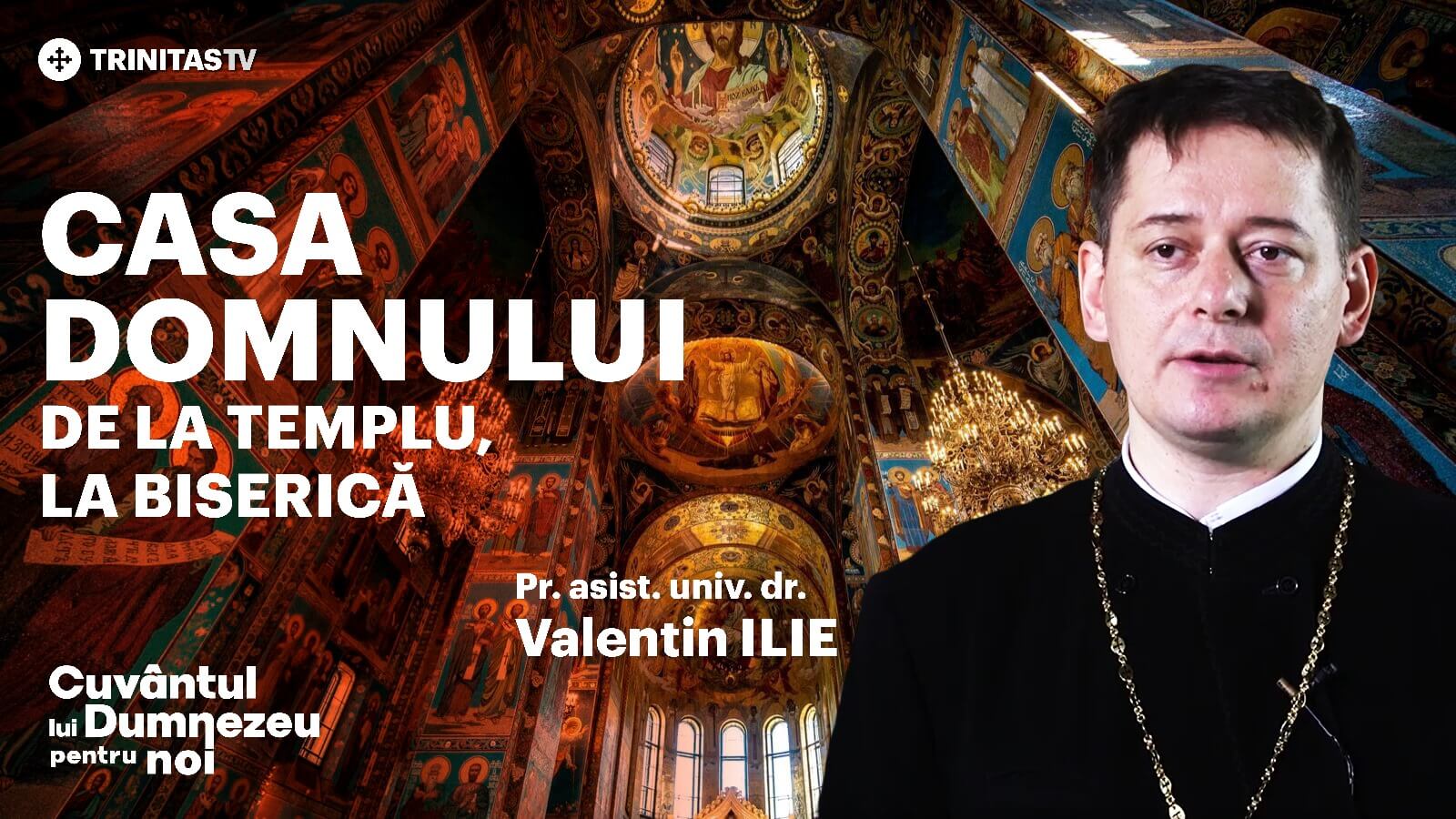 Casa Domnului. De la templu, la biserică - TRINITAS TV