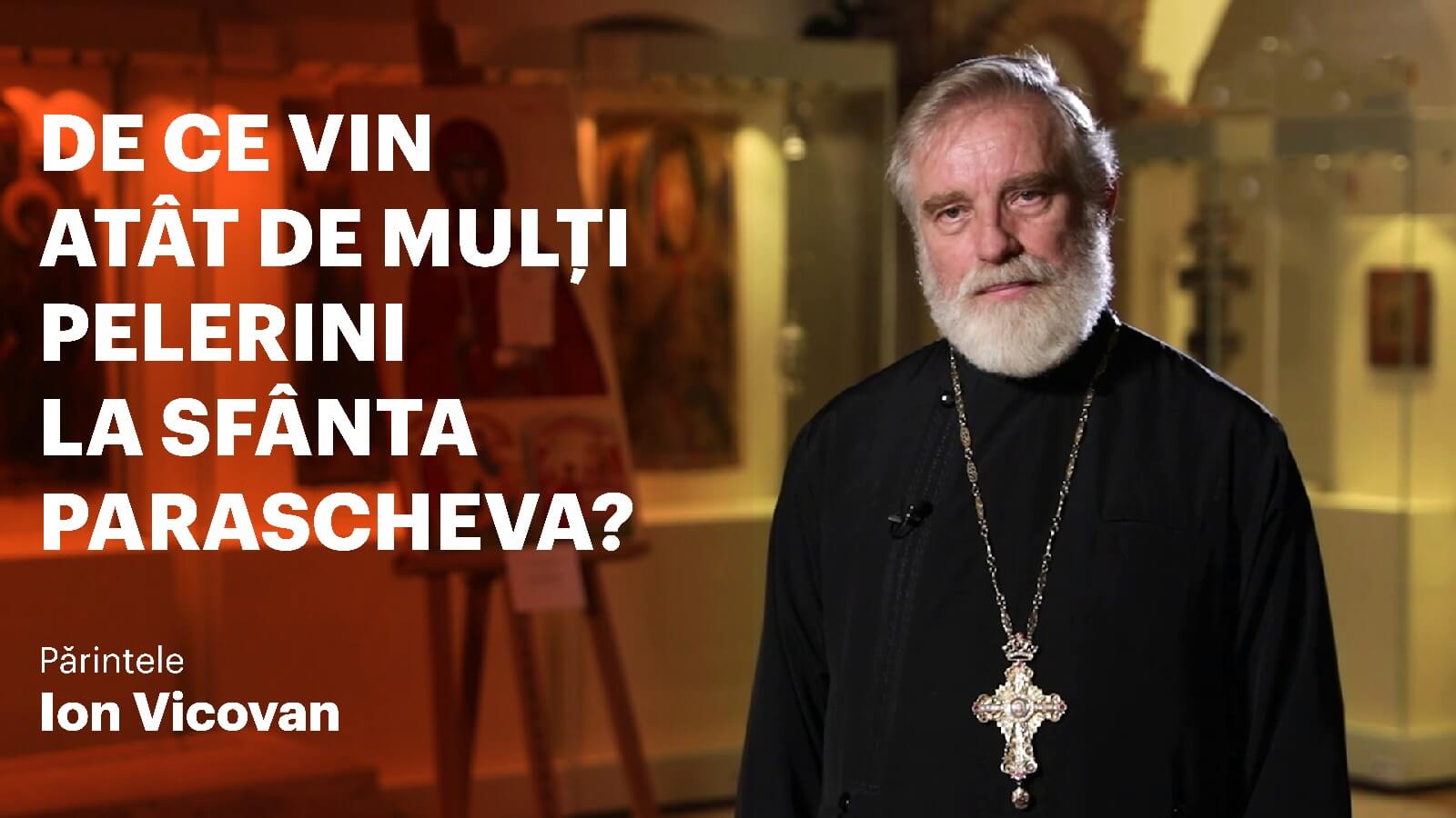 De ce vin atât de mulți pelerini la Sfânta Parascheva? - Părintele Ion ...