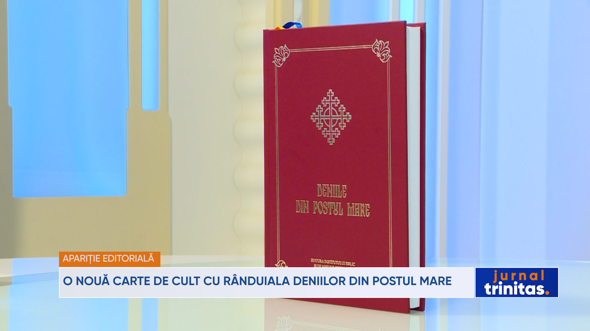 O nouă carte liturgică cu rânduiala deniilor din Postul Mare - TRINITAS TV
