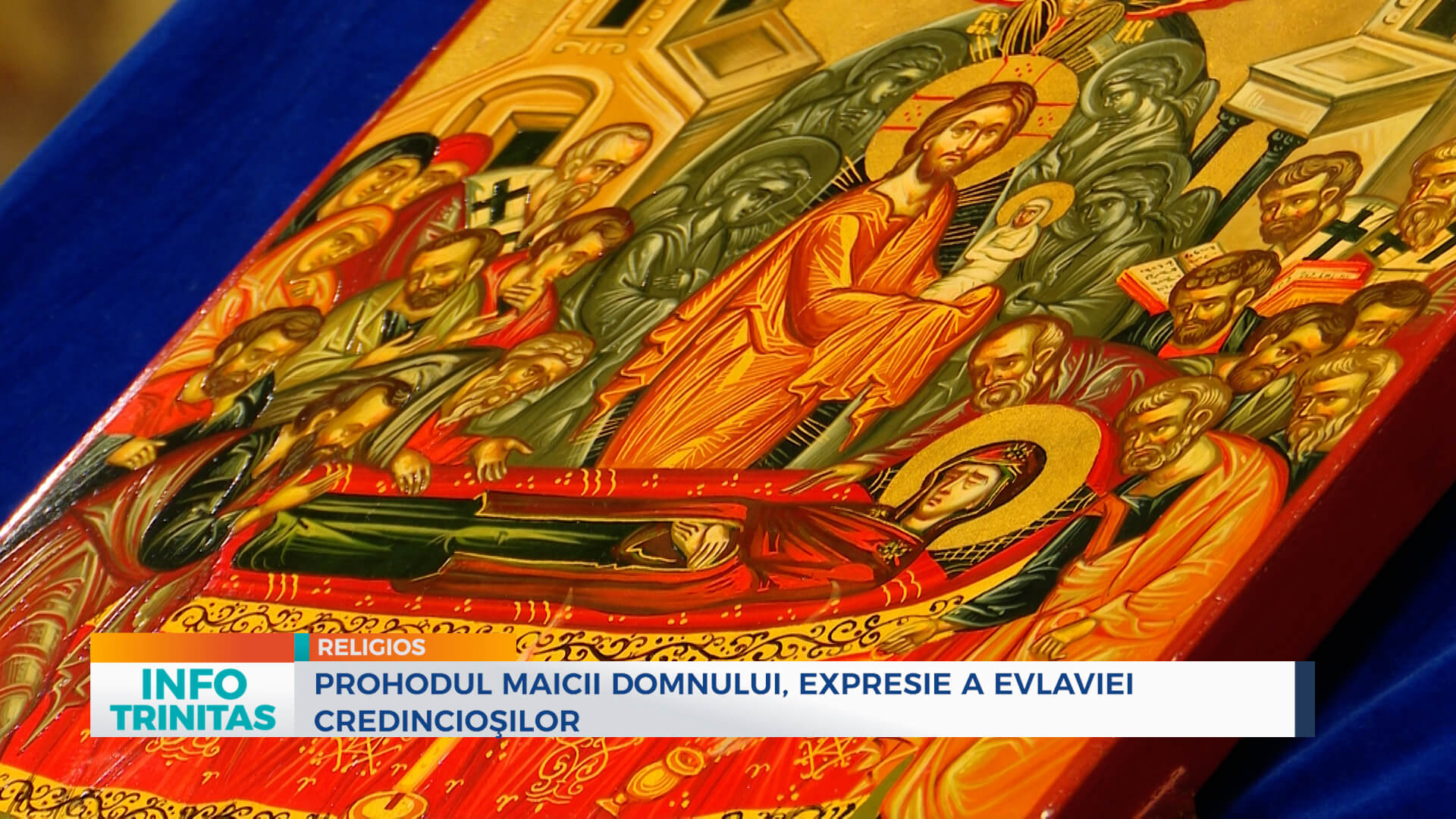 Prohodul Maicii Domnului, expresie a evlaviei credincioşilor - TRINITAS TV