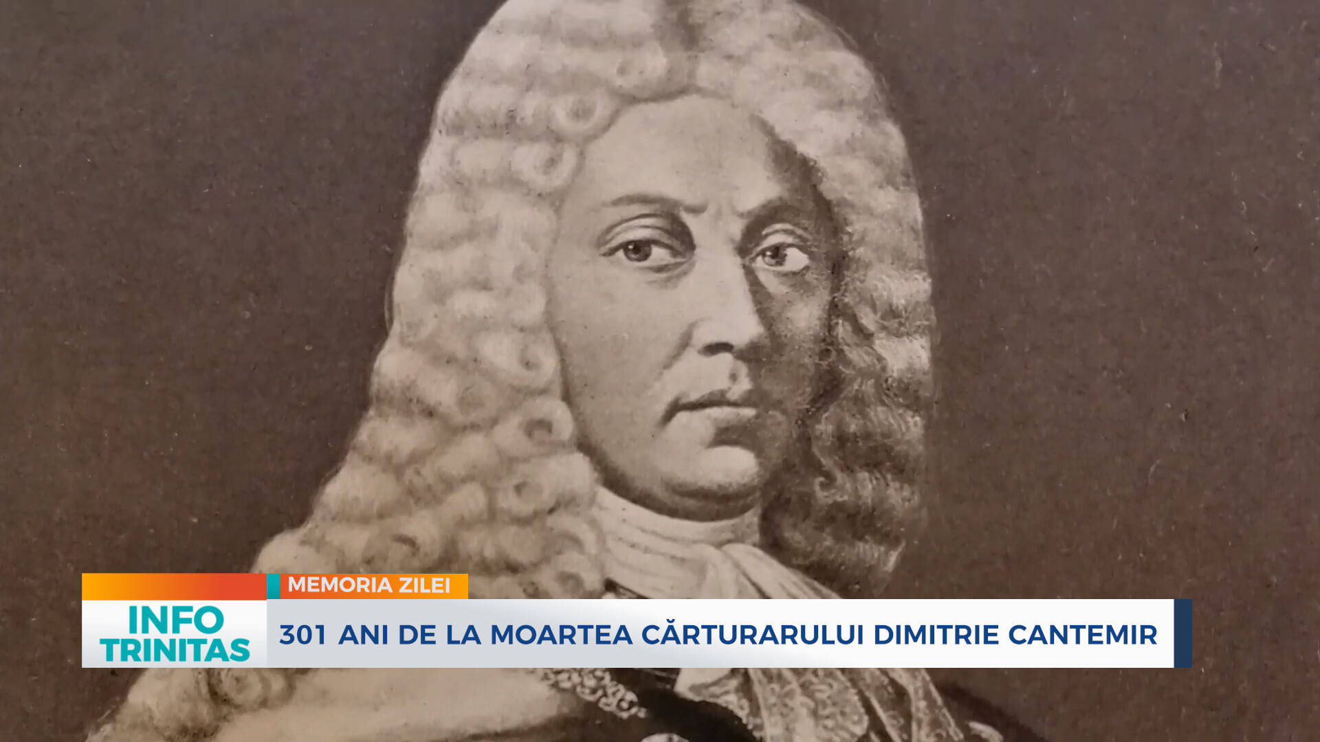 301 ani de la moartea cărturarului Dimitrie Cantemir - TRINITAS TV
