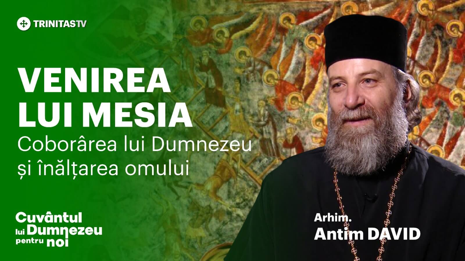 Venirea lui Mesia. Coborârea lui Dumnezeu și înălțarea omului - TRINITAS TV