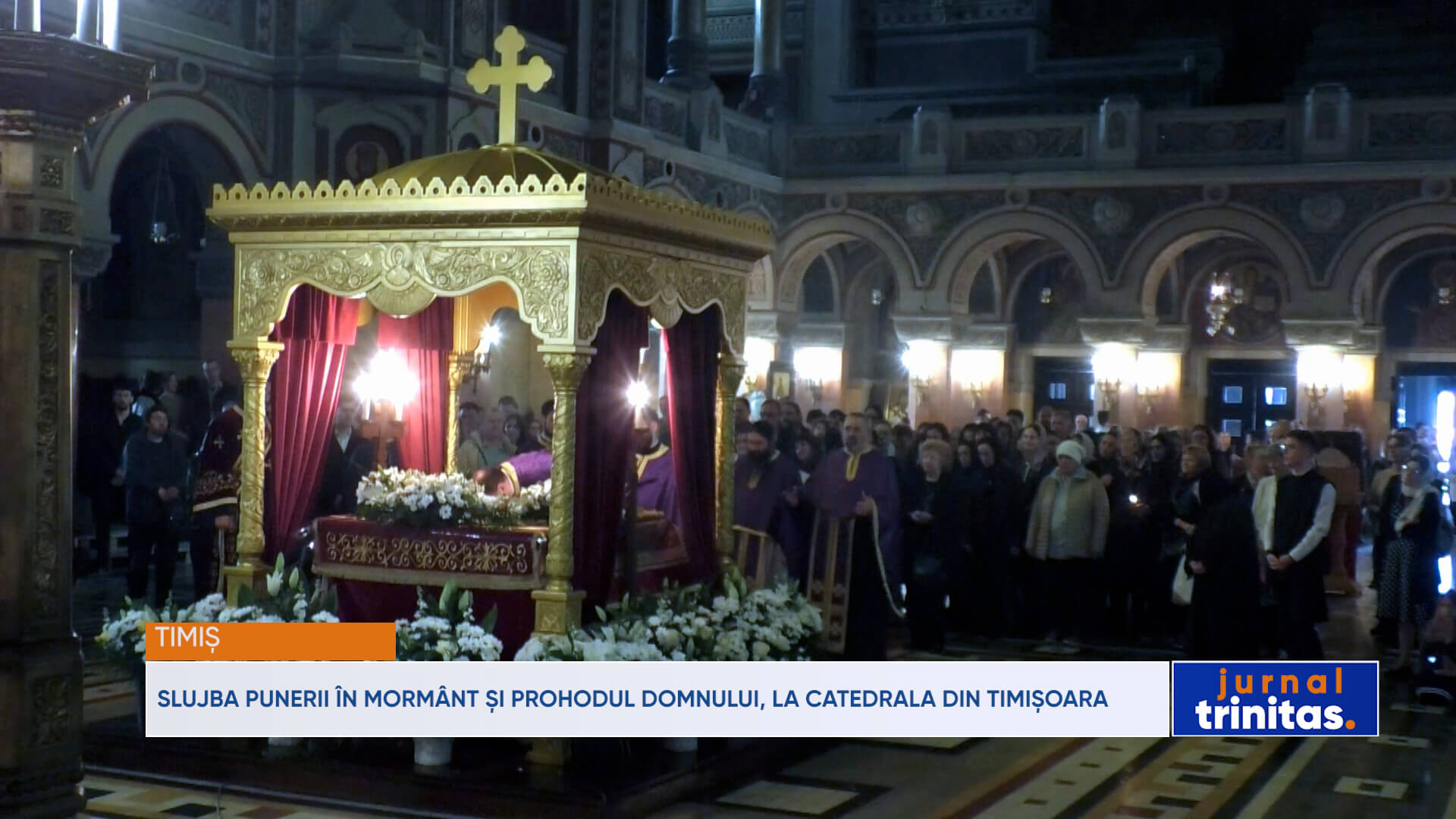 Slujba punerii în mormânt și Prohodul Domnului, la Catedrala din Timișoara - TRINITAS TV