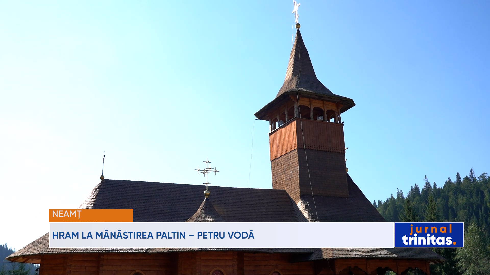 Hram la Mănăstirea Paltin – Petru Vodă - TRINITAS TV