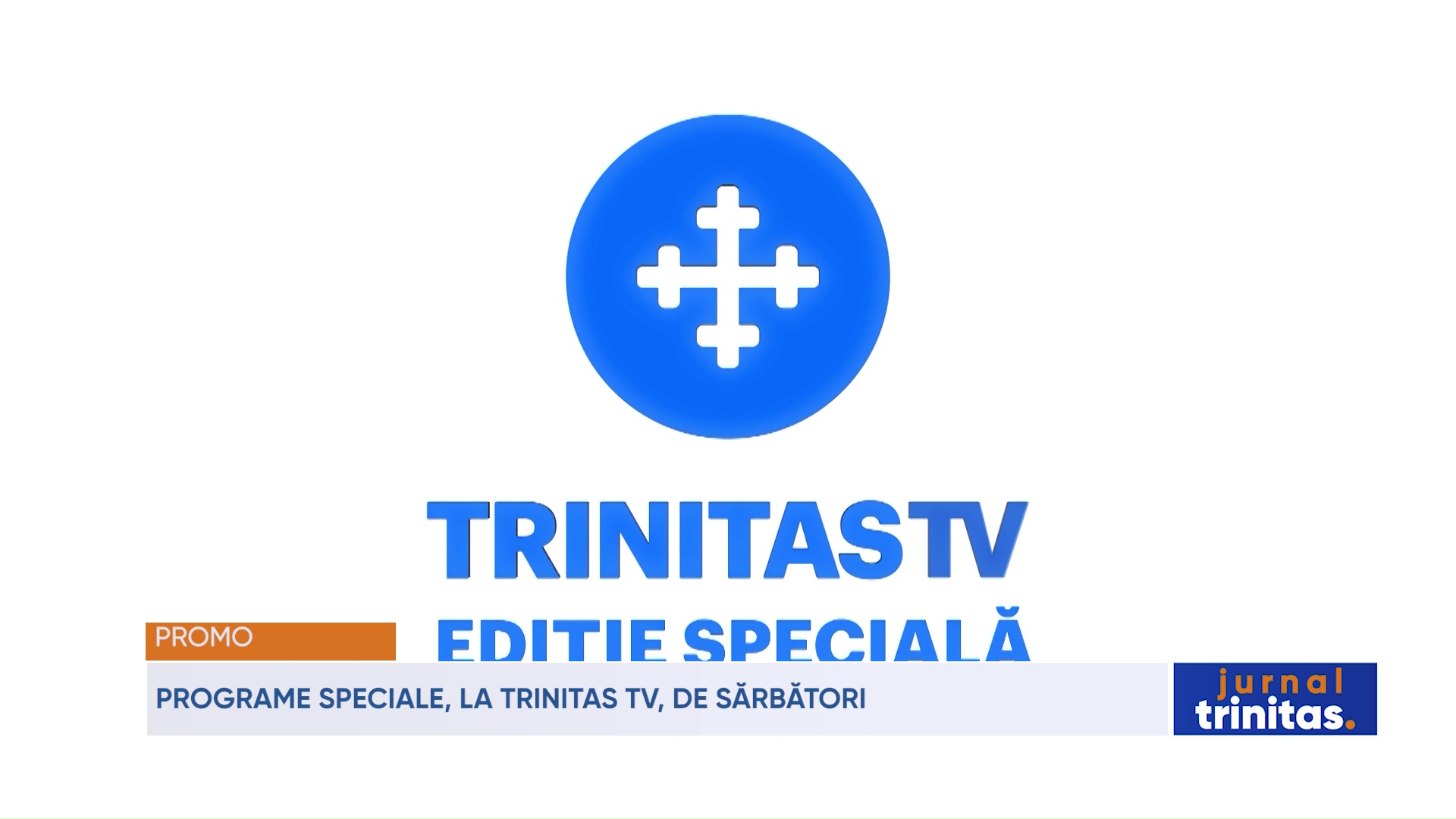 Programe speciale, la TRINITAS TV, de sărbători - TRINITAS TV